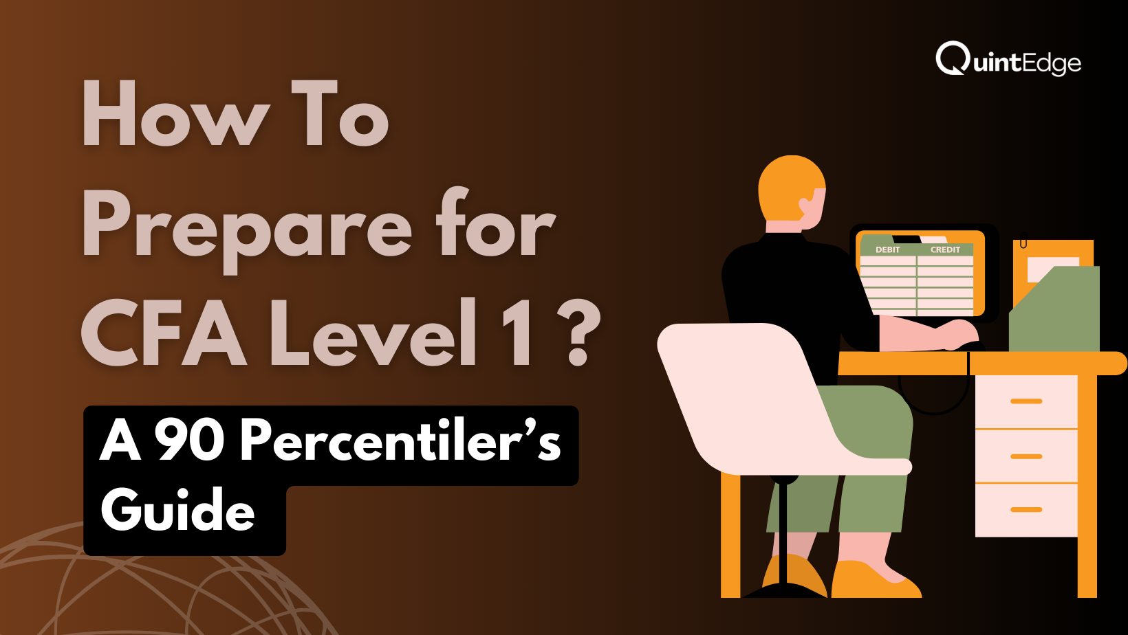 How To Prepare for CFA Level 1 [A 90 Percentiler's Guide]