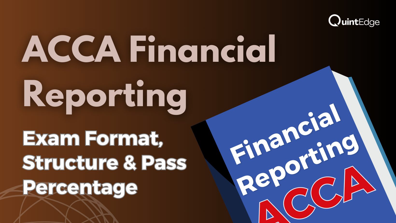 ACCA Financial Reporting: Exam Format, Structure & Pass Percentage